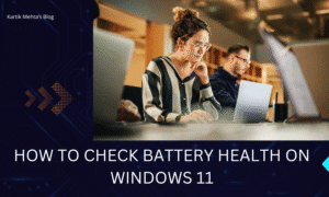 How to Check Battery Health on Windows 11: Complete Guide - Kartik ...