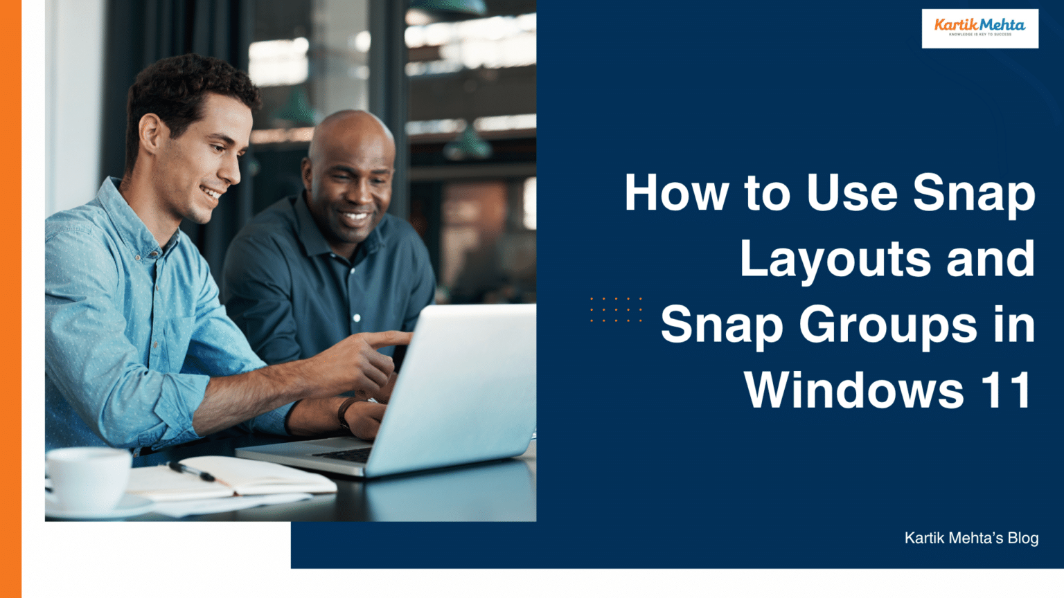 How to Use Snap Layouts and Snap Groups in Windows 11: The Complete ...